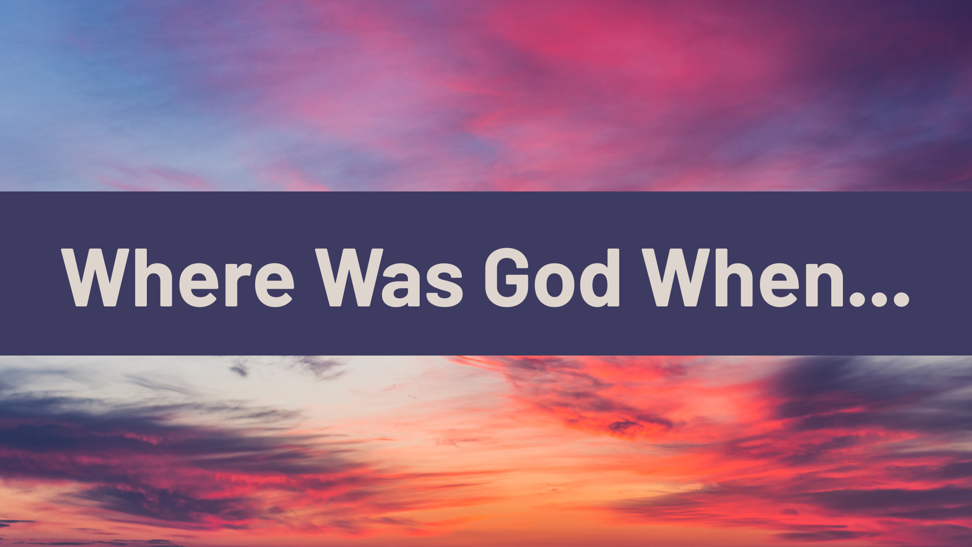Where Was God When... - ShareChurch