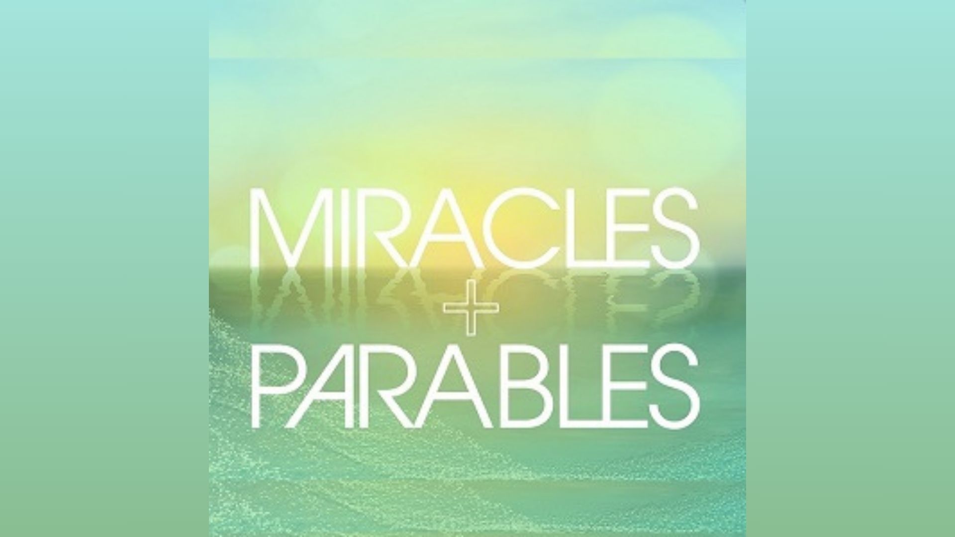Miracles & Parables - ShareChurch